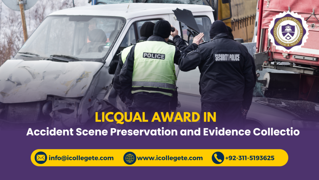 LICQual Award in Accident Scene Preservation and Evidence Collection ...